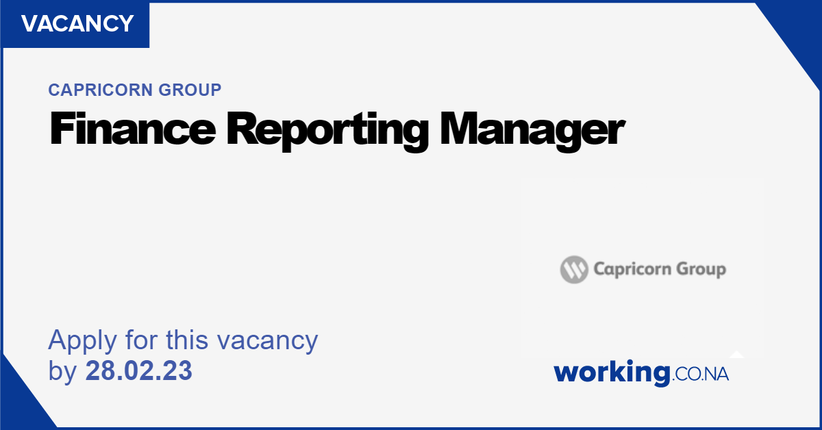 Capricorn Group: Finance Reporting Manager, Windhoek - Working.co.na