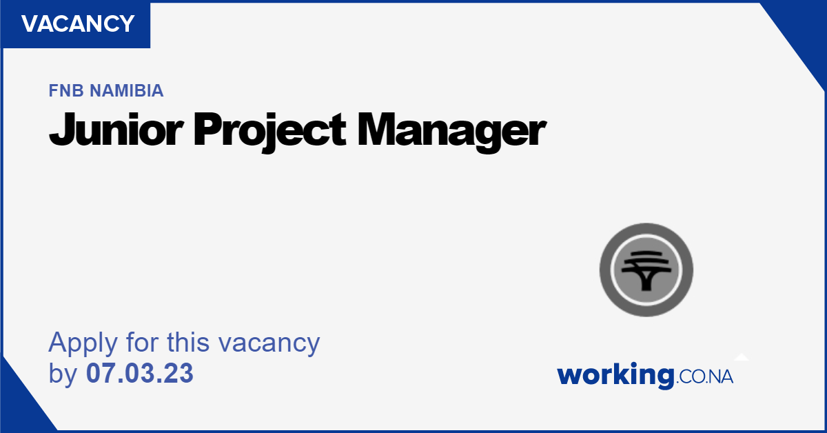 FNB NAMIBIA: Junior Project Manager, Windhoek - Working.co.na