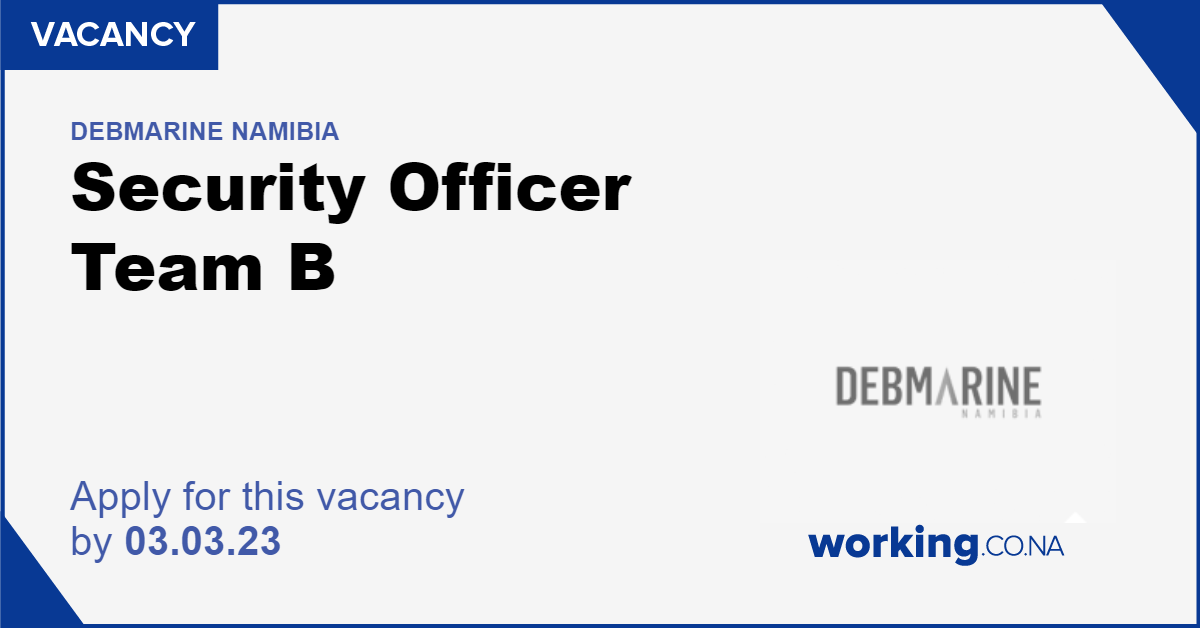Debmarine Namibia: Security Officer Team B, Windhoek - Working.co.na