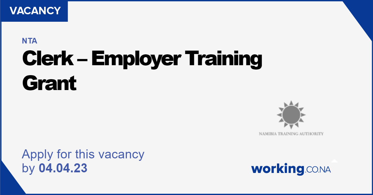 NTA: Clerk – Employer Training Grant, Windhoek - Working.co.na