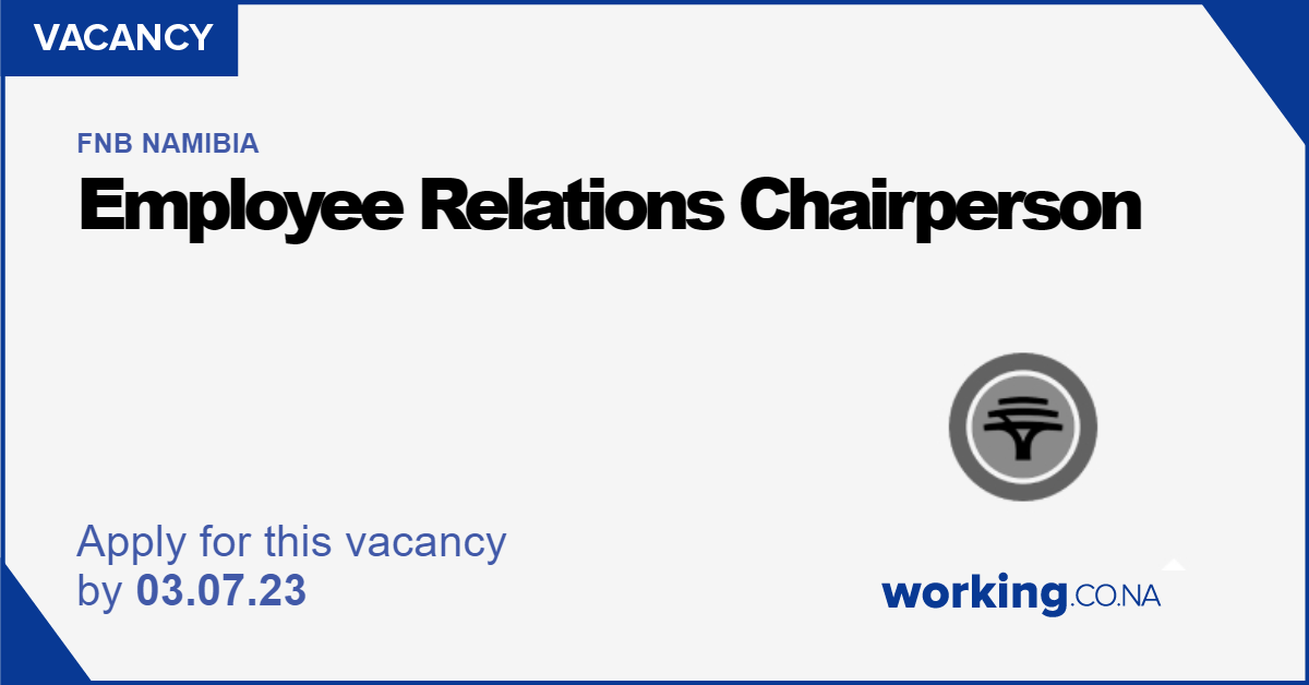 FNB NAMIBIA: Employee Relations Chairperson, Windhoek - Working.co.na