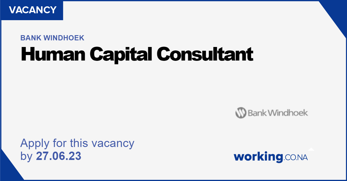 Bank Windhoek: Human Capital Consultant, Windhoek - Working.co.na