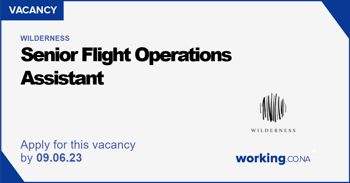Wilderness: Senior Flight Operations Assistant, Windhoek - Working.co.na