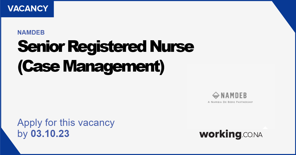Namdeb: Senior Registered Nurse (Case Management), Oranjemund - Working.co.na