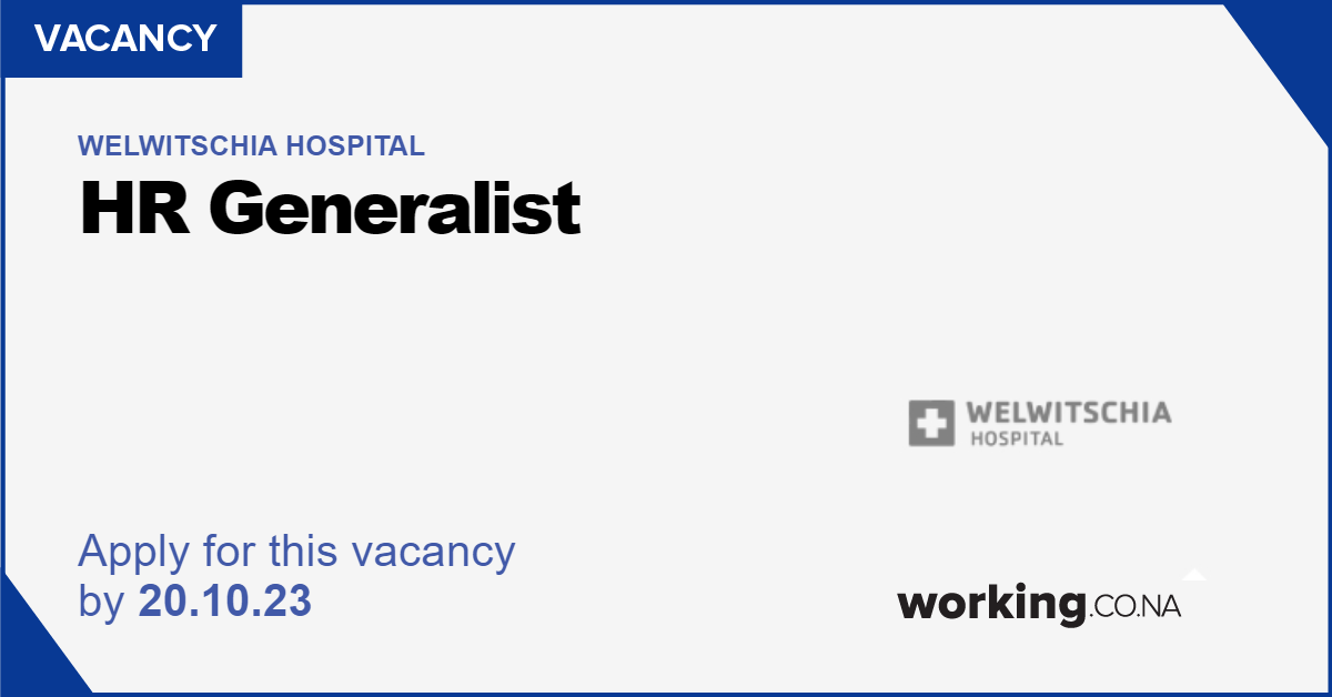 Welwitschia Hospital: HR Generalist, Walvis Bay - Working.co.na