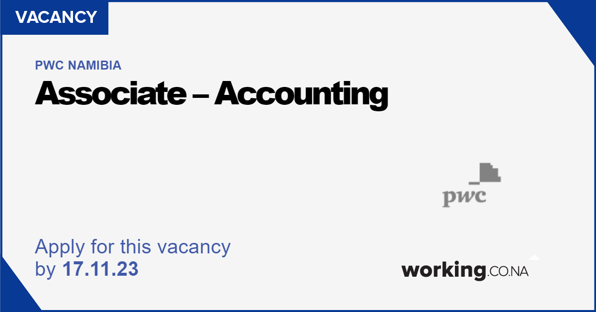 PWC Namibia: Associate – Accounting, Walvis Bay - Working.co.na