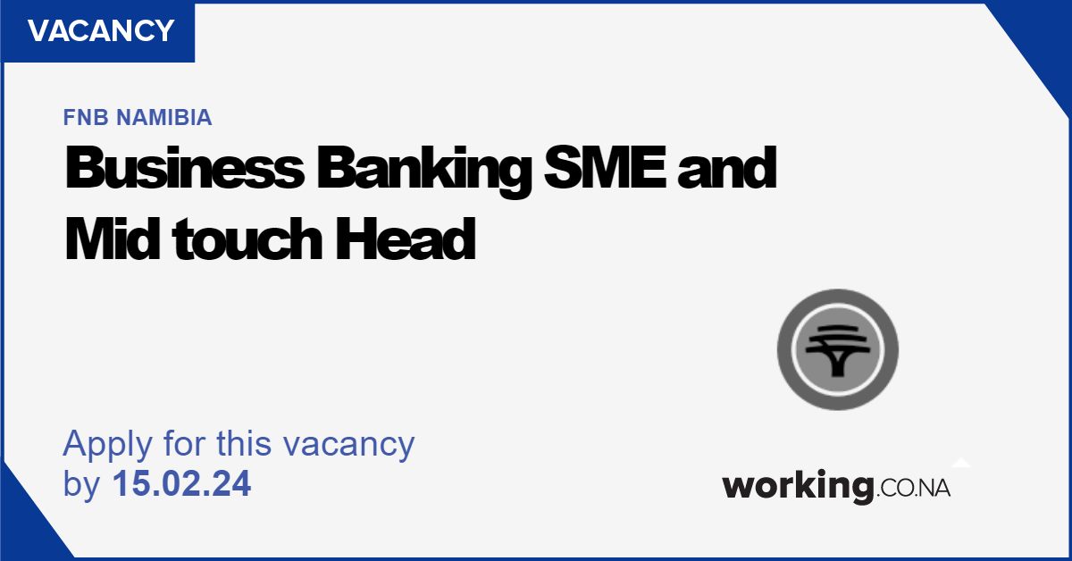 FNB NAMIBIA: Business Banking SME and Mid touch Head, Windhoek ...