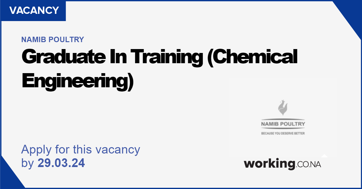 Namib Poultry: Graduate In Training (Chemical Engineering), Windhoek ...