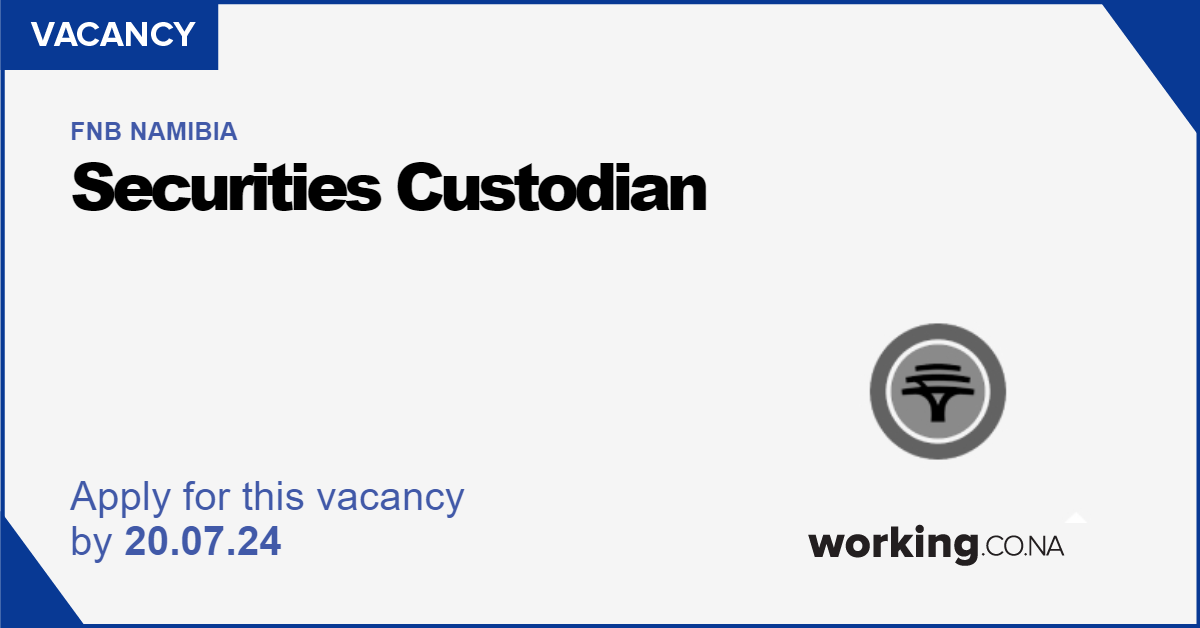 FNB NAMIBIA: Securities Custodian, Windhoek - Working.co.na