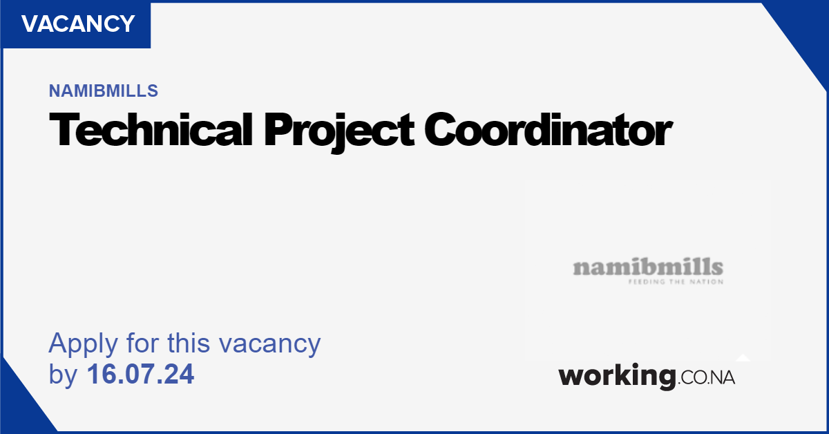 NamibMills: Technical Project Coordinator, Windhoek - Working.co.na