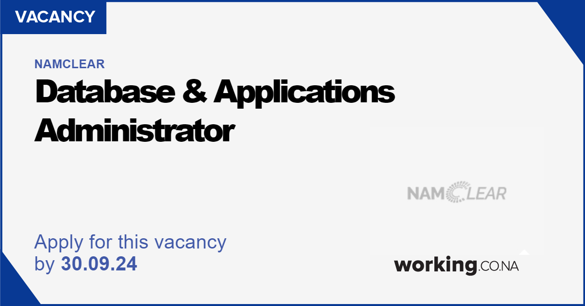 NAMCLEAR: Database & Applications Administrator, Otjiwarongo - Working ...