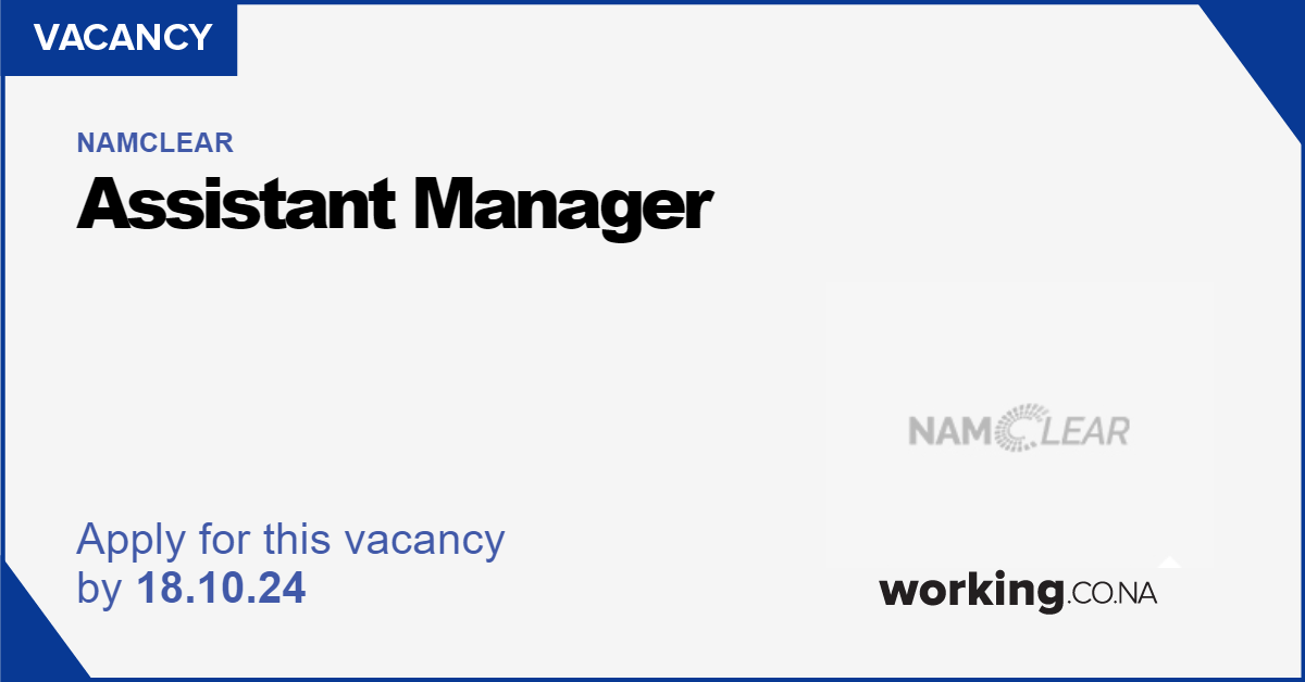 NAMCLEAR: Assistant Manager, Windhoek - Working.co.na
