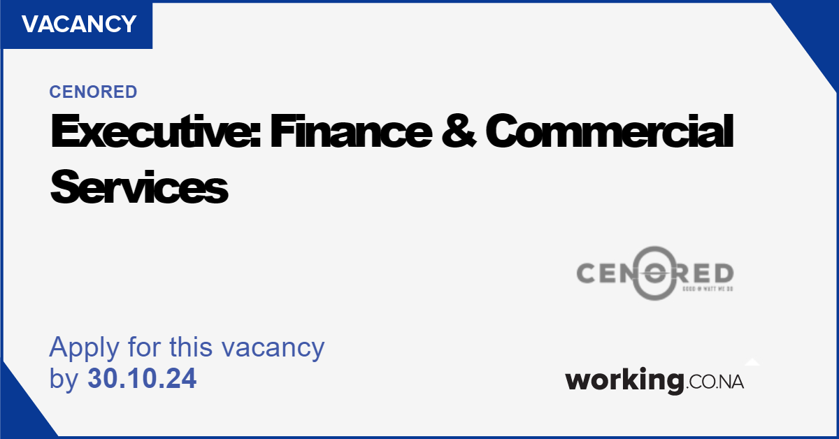 CENORED: Executive: Finance & Commercial Services, Otjiwarongo ...
