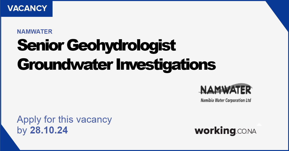 NAMWATER: Senior Geohydrologist Groundwater Investigations, Windhoek ...