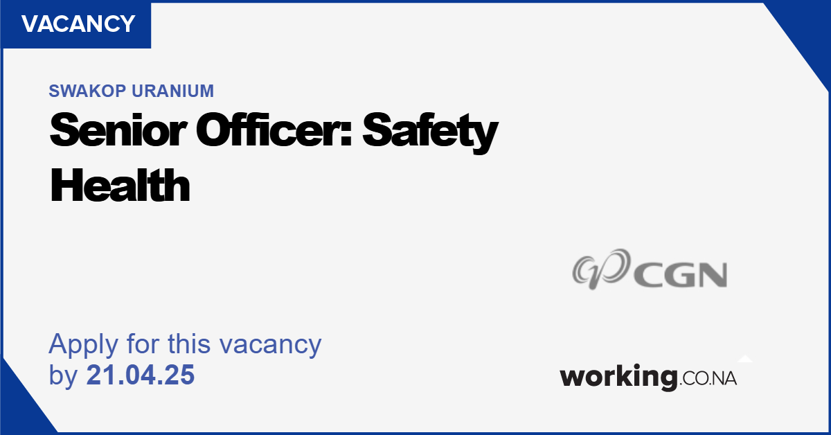 Swakop Uranium: Senior Officer: Safety Health, Swakopmund - Working.co.na